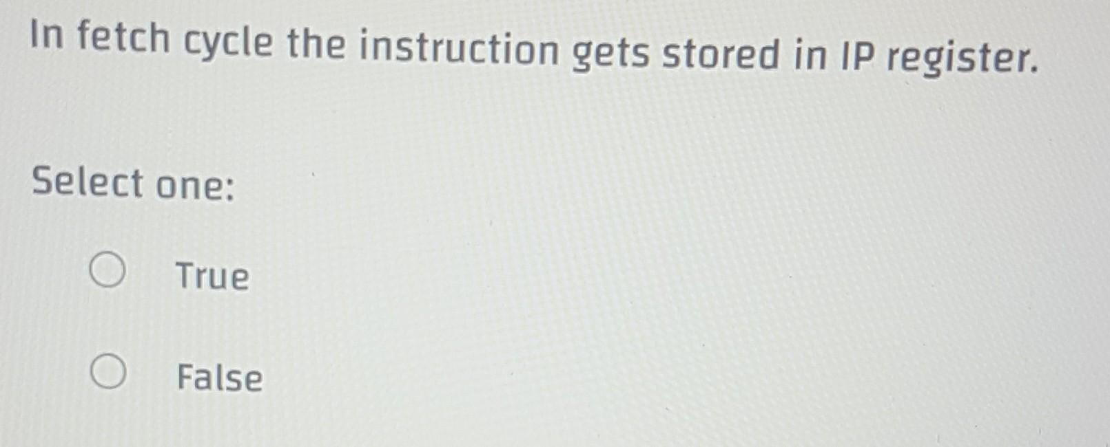 Solved In fetch cycle the instruction gets stored in IP | Chegg.com