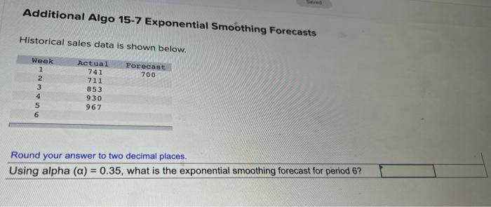 Solved Additional Algo 15-7 Exponential Smoothing Forecasts | Chegg.com