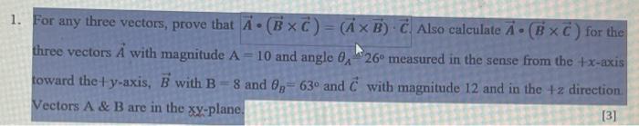 Solved 1. For any three vectors, prove that A (BxC) = (AXB) | Chegg.com