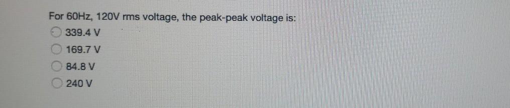Solved For 60Hz, 120V rms voltage, the peak-peak voltage is: | Chegg.com