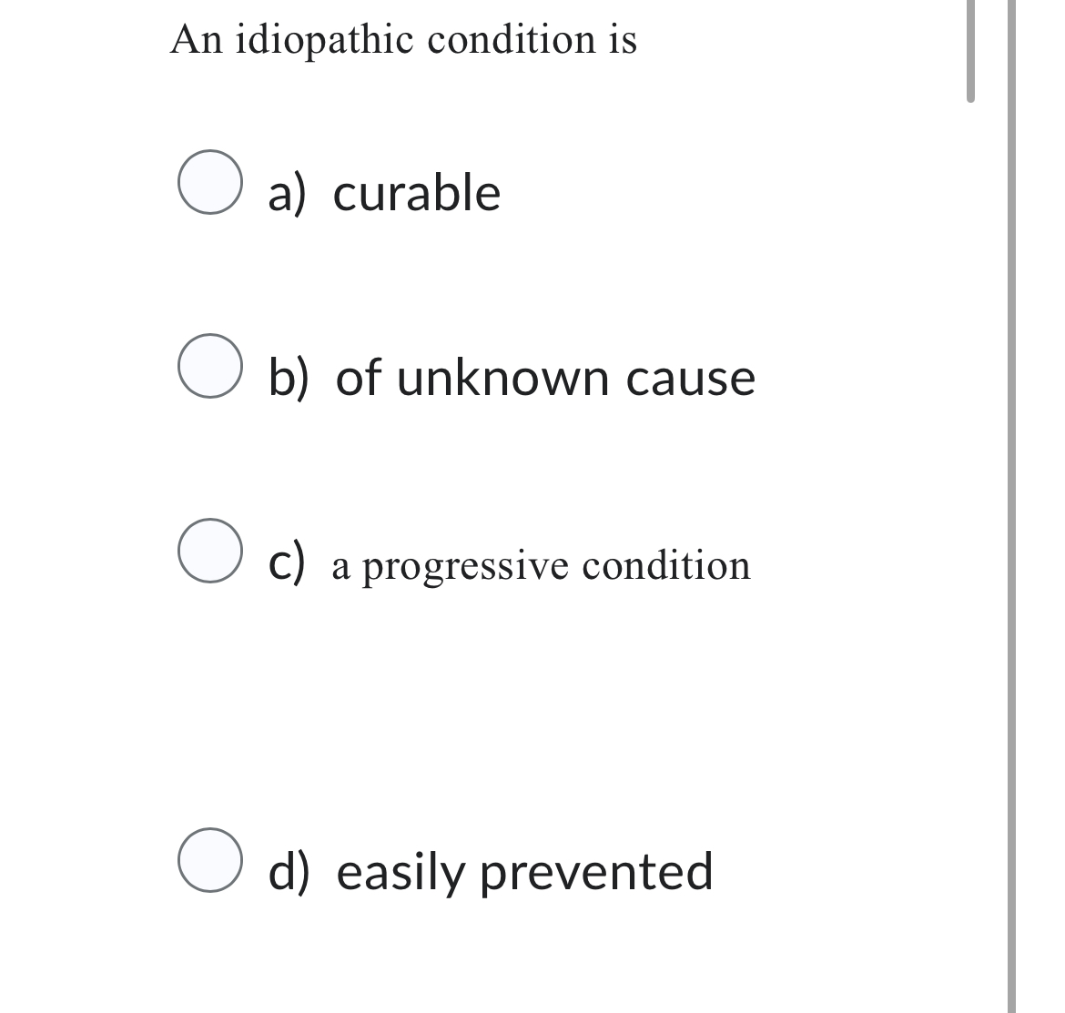 Solved An idiopathic condition isa) ﻿curableb) ﻿of unknown | Chegg.com