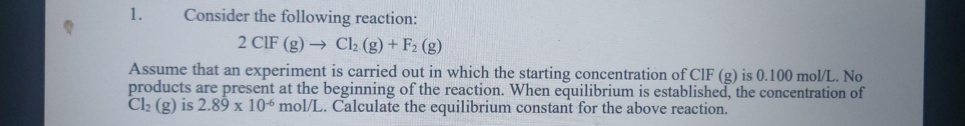 Solved 1. Consider the following reaction: 2ClF(g)→Cl2( | Chegg.com