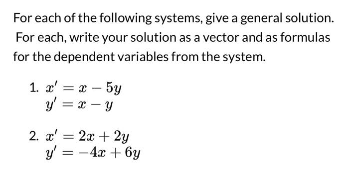 Solved For each of the following systems, give a general | Chegg.com