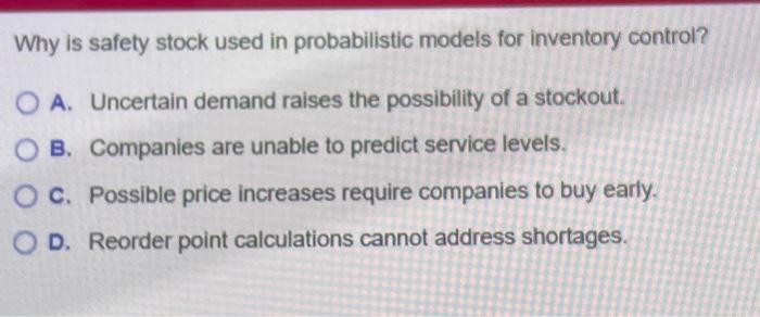Solved Why is safety stock used in probabilistic models for | Chegg.com