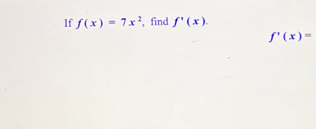 Solved If f(x)=7x2, ﻿find f'(x).f'(x)= | Chegg.com