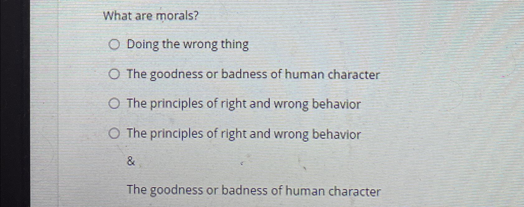 Solved What are morals?Doing the wrong thingThe goodness or | Chegg.com
