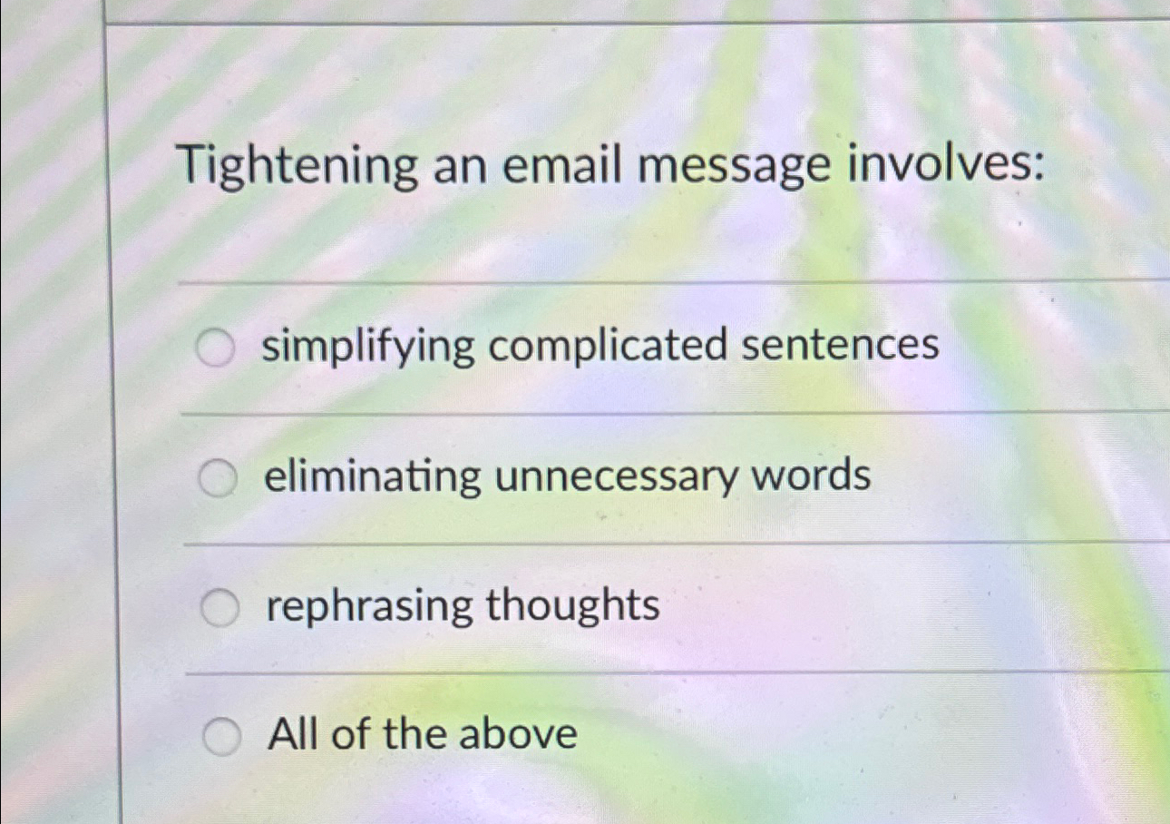 Solved Tightening an email message involves:simplifying | Chegg.com