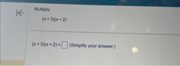 Solved Multiply. (x+3)(x+2) (x+3)(x+2)= | Chegg.com