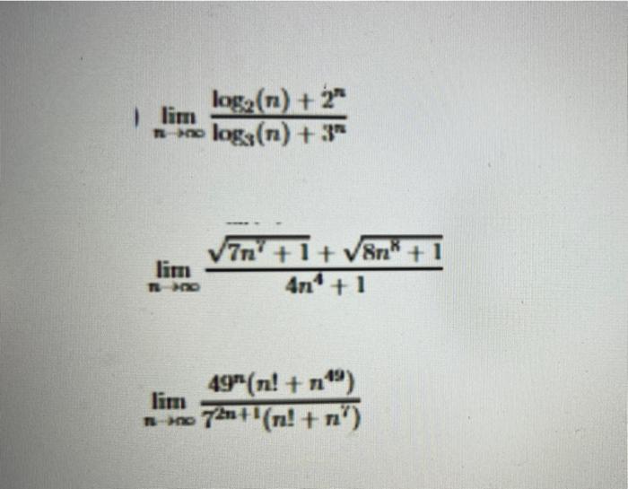 Solved limn→∞log3(n)+3nlog2(n)+2n limn→∞4n4+17n7+1+8n8+1 | Chegg.com