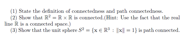 Solved (1) State the definition of connectedness and path | Chegg.com