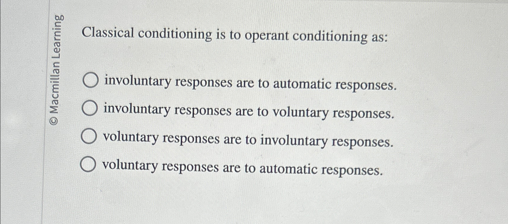Solved Classical conditioning is to operant conditioning | Chegg.com