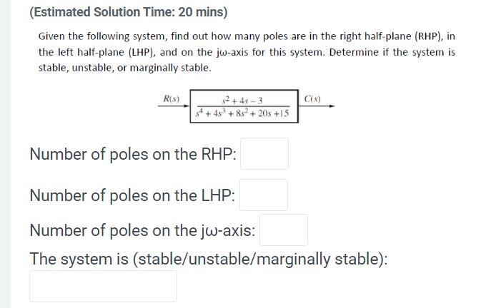 Solved Determine if the system is stable , unstable or | Chegg.com