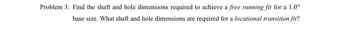 Solved Problem 3: Find the shaft and hole dimensions | Chegg.com