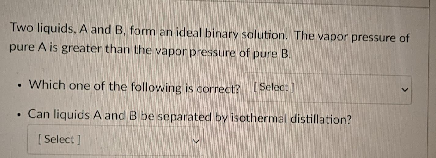 Solved Two liquids, A and B, form an ideal binary solution. | Chegg.com