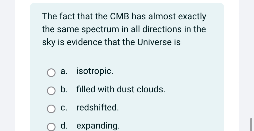 Solved The fact that the CMB has almost exactlythe same | Chegg.com