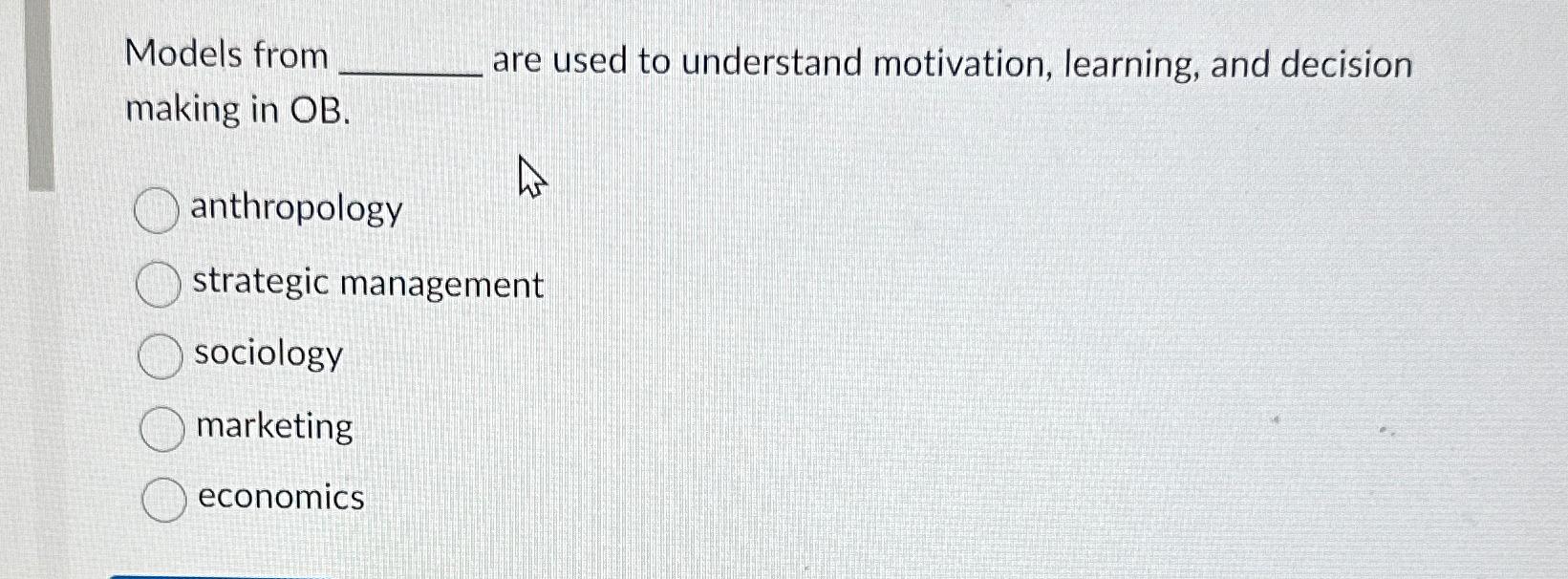 Solved Models from are used to understand motivation, | Chegg.com