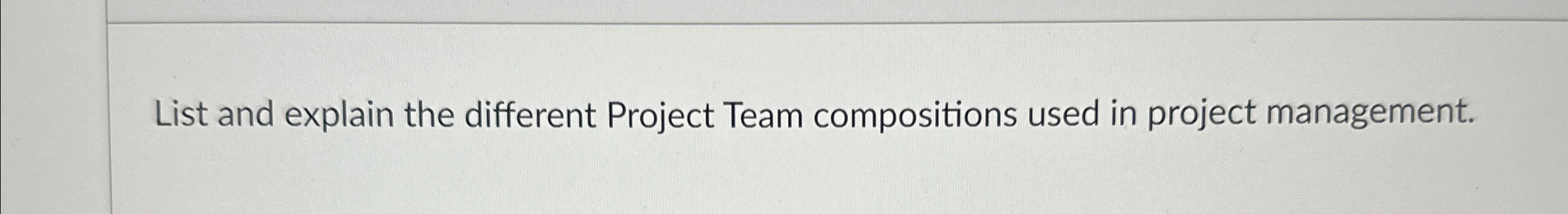 Solved List and explain the different Project Team | Chegg.com