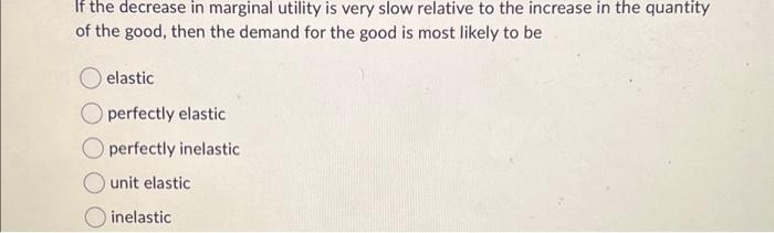 Solved If The Decrease In Marginal Utility Is Very Slow 7393