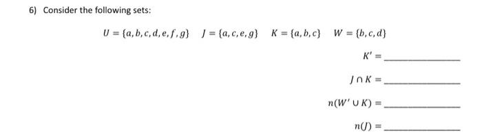 Solved 6) Consider the following sets: U = {a,b,c,d,e,f,g} ] | Chegg.com