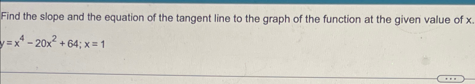 Solved Find the slope and the equation of the tangent line | Chegg.com