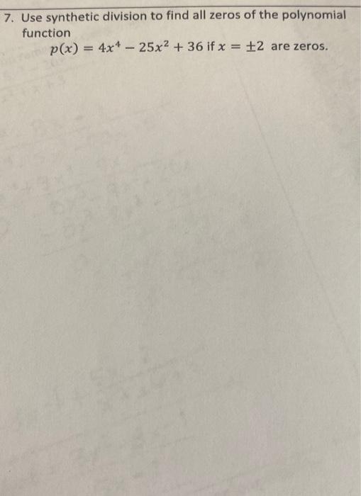 Solved 7. Use synthetic division to find all zeros of the | Chegg.com