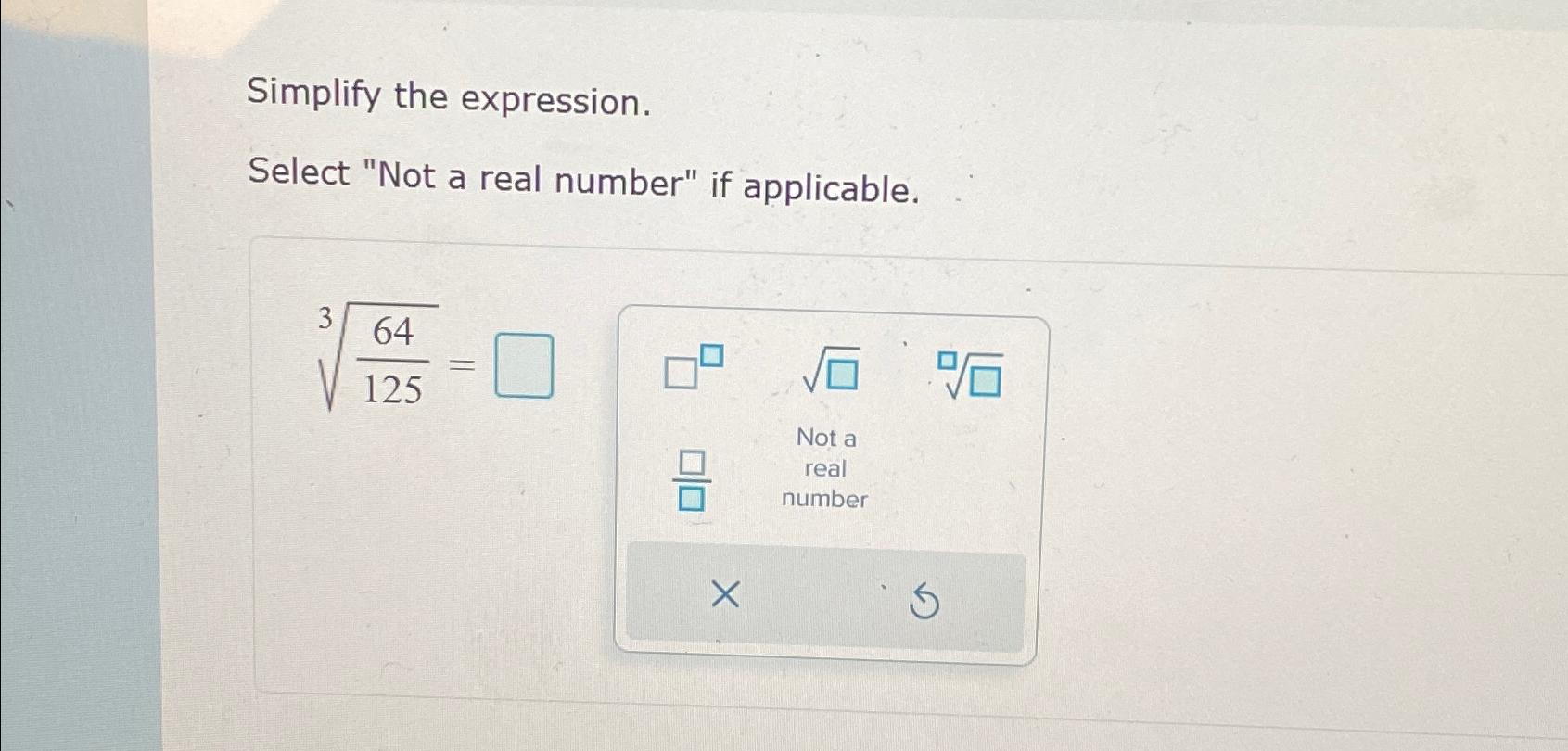 Solved Simplify the expression.Select "Not a real number" if | Chegg.com