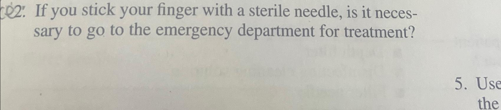 Solved ce2. ﻿If you stick your finger with a sterile needle, | Chegg.com