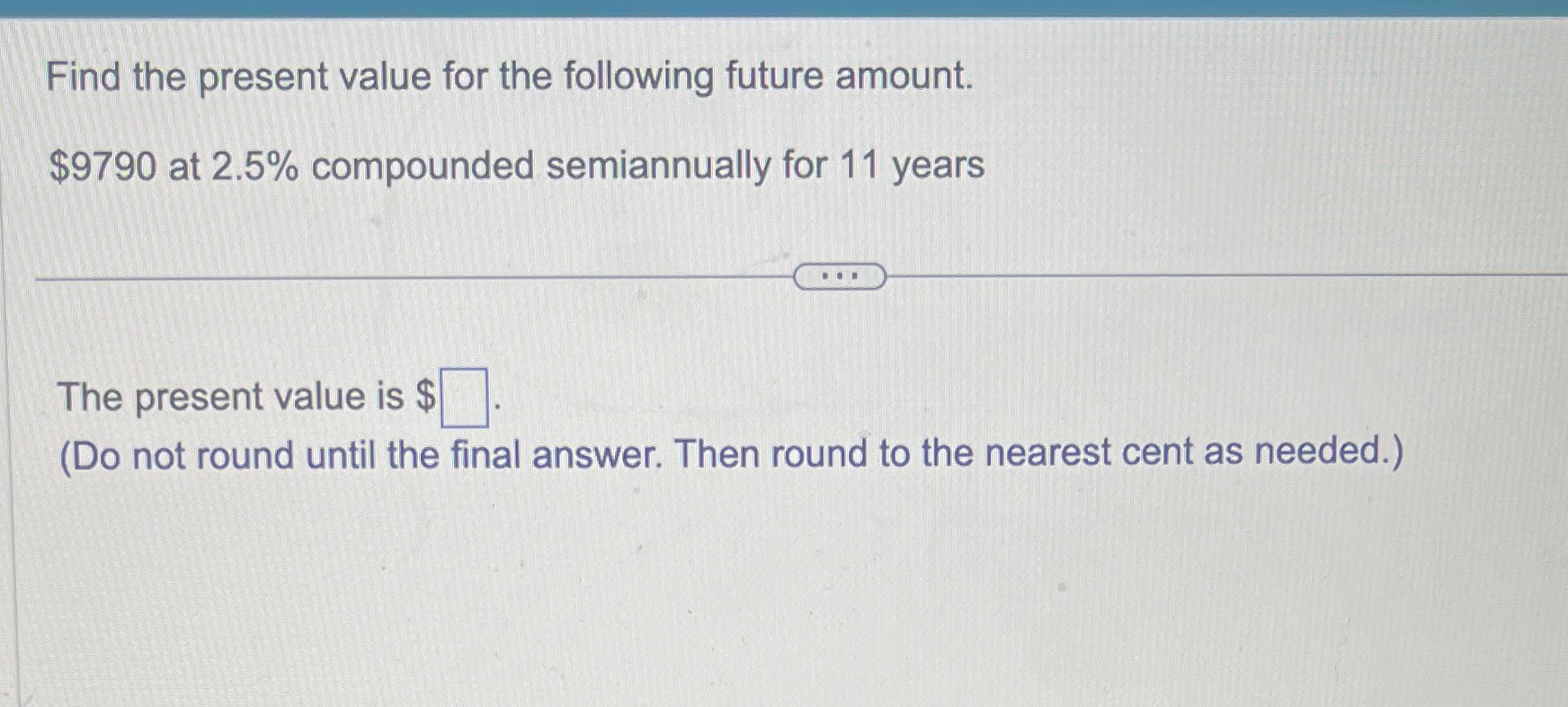 Solved Find the present value for the following future | Chegg.com