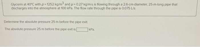 Solved Glycerin at 40°C with p =1252 kg/m2 and = 0.27 kg/m-s | Chegg.com