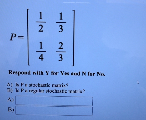 Solved P=[12131423]Respond with Y for Yes and N for No.A) | Chegg.com