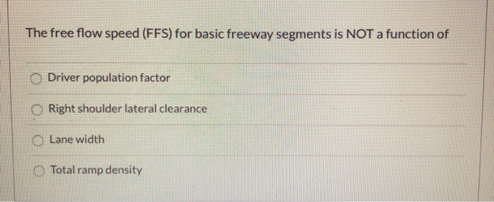 Solved The free flow speed (FFS) for basic freeway segments | Chegg.com