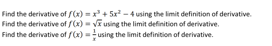 Solved Find the derivative of f(x)=x3+5x2-4 ﻿using the limit | Chegg.com