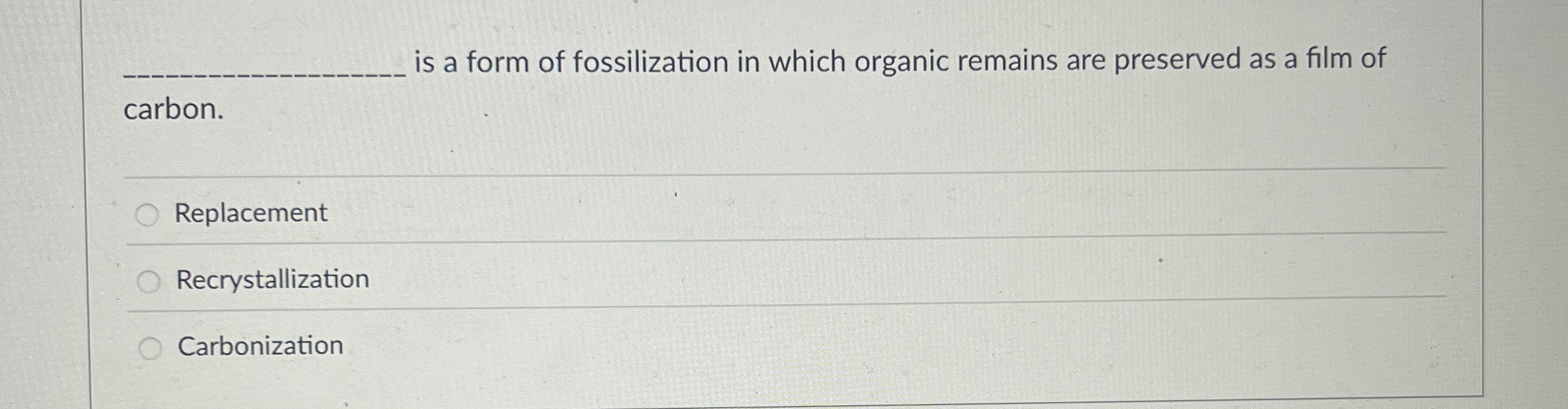 Solved is a form of fossilization in which organic remains | Chegg.com