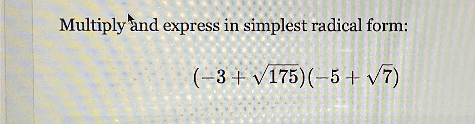 Solved Multiply and express in simplest radical | Chegg.com