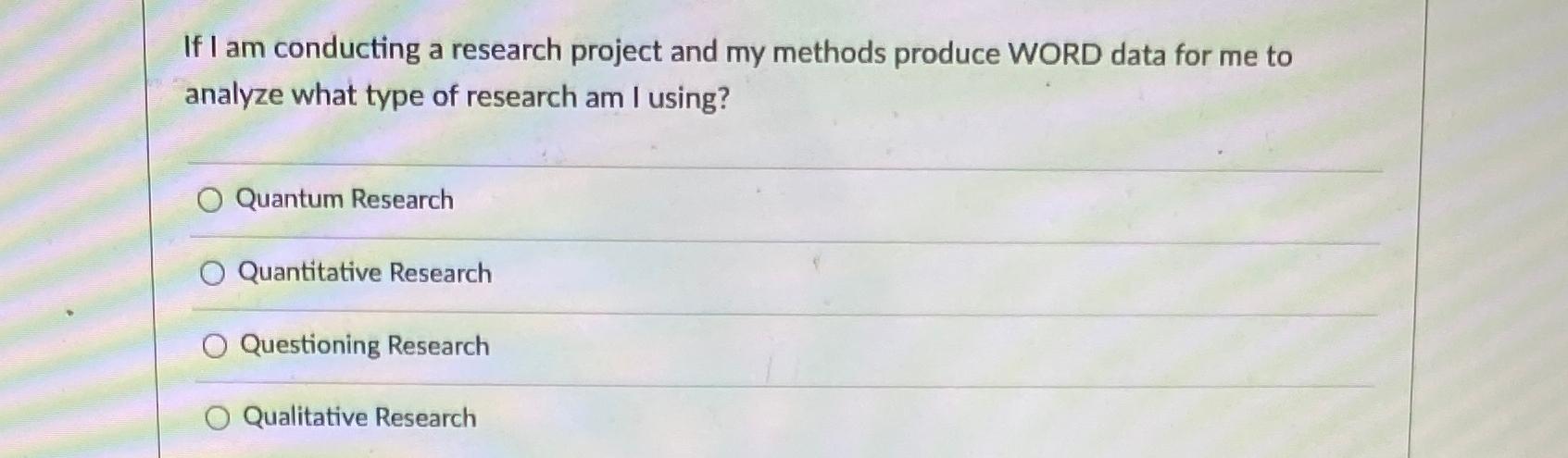 Solved If I am conducting a research project and my methods | Chegg.com