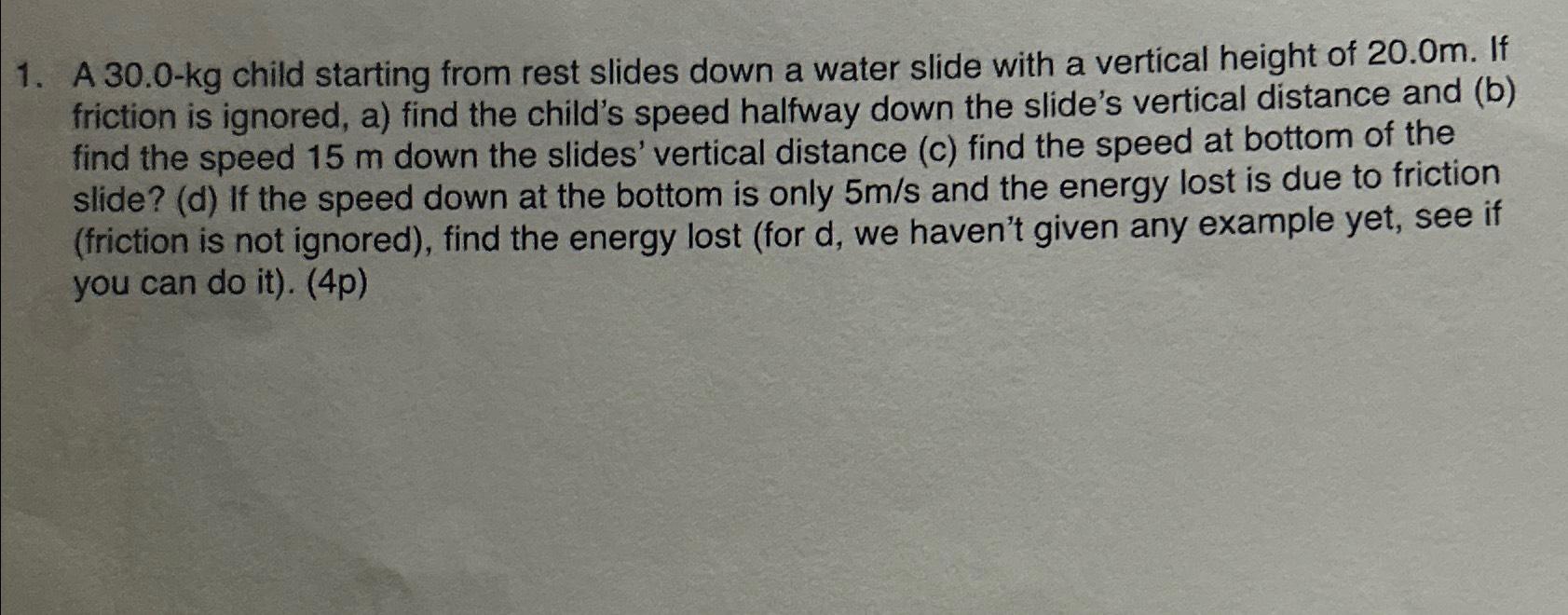 Solved A 30.0-kg ﻿child starting from rest slides down a | Chegg.com