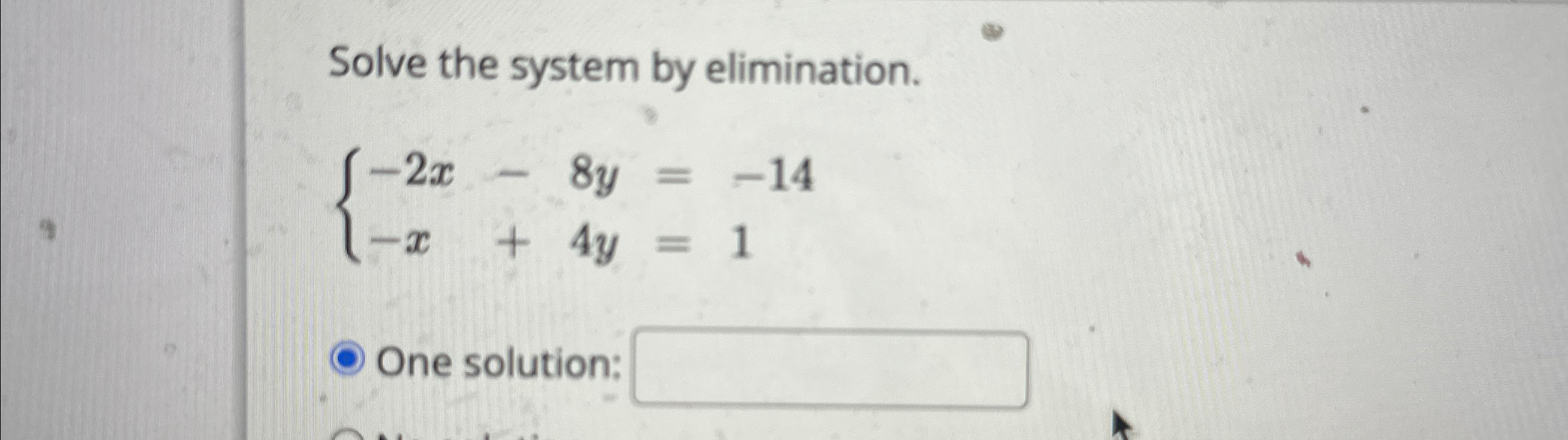 Solved Solve the system by elimination.-2x-8y=-14-x+4y=1One | Chegg.com