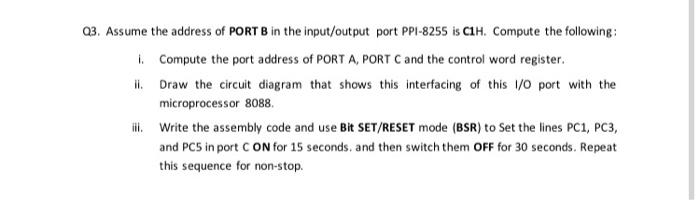 Solved 03. Assume the address of PORT B in the input/output | Chegg.com