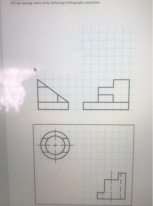 Solved Fill the missing views in the following Orthographic | Chegg.com