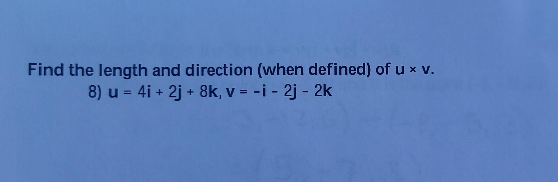 Solved Find the length and direction (when defined) of u×v. | Chegg.com