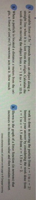 Solved 1. A variable force of 5x pounds moves an object | Chegg.com