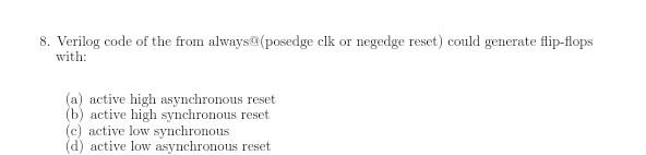 Solved 8. Verilog code of the from always (posedge clk or | Chegg.com