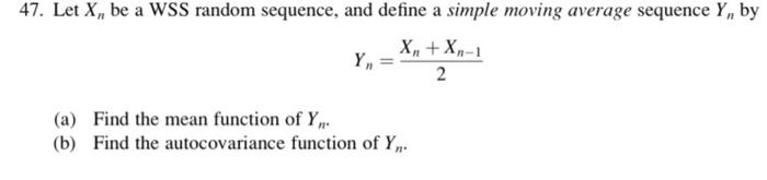 Solved 47. Let X, be a WSS random sequence, and define a | Chegg.com