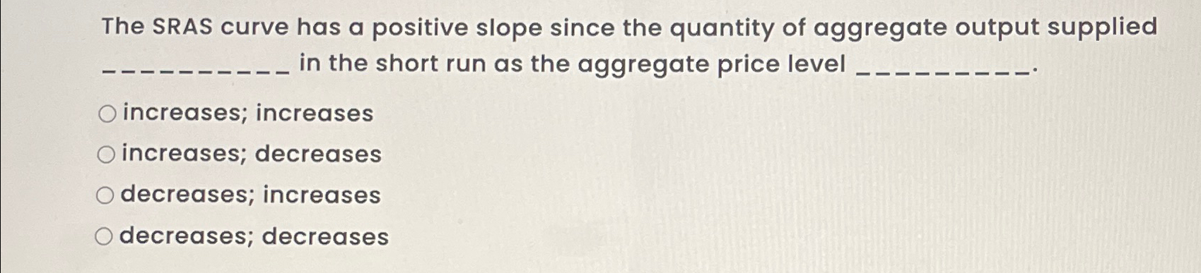 Solved The SRAS curve has a positive slope since the | Chegg.com