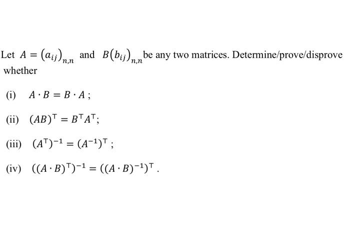 Solved Let A=(aij)n,n and B(bij)n,n be any two matrices. | Chegg.com