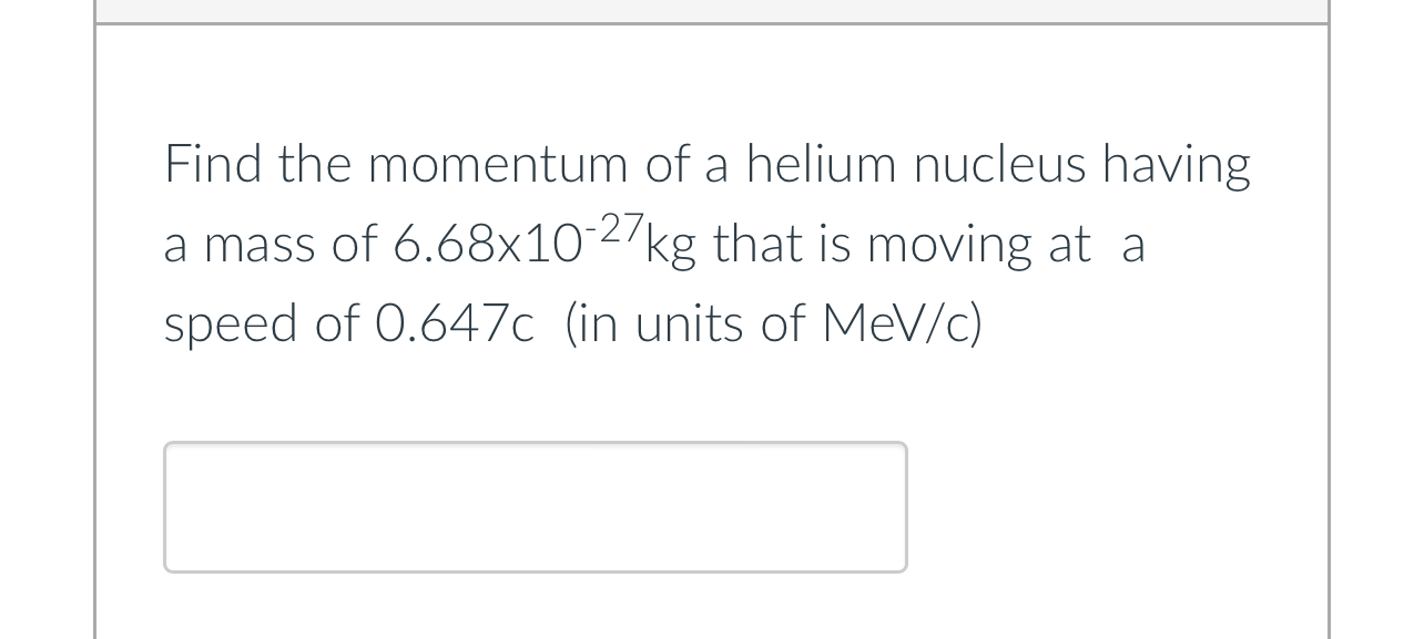 Solved Find the momentum of a helium nucleus having a mass | Chegg.com