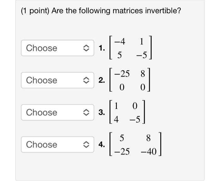 Solved (1 point) Are the following matrices invertible? | Chegg.com