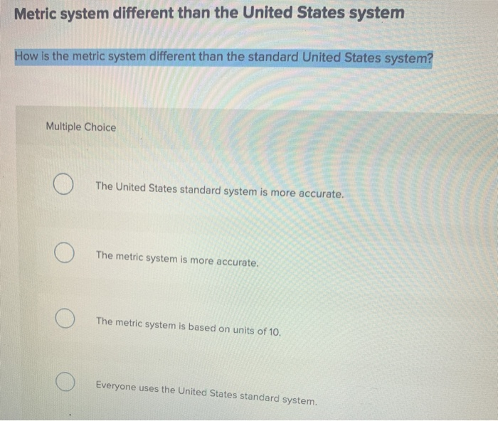 Solved Metric system different than the United States system | Chegg.com