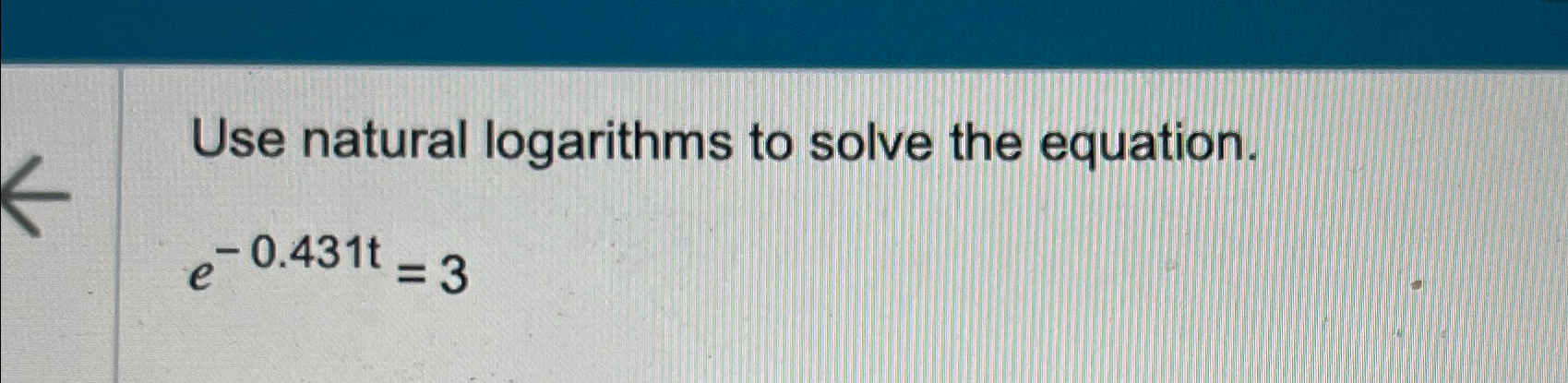 Solved Use natural logarithms to solve the | Chegg.com