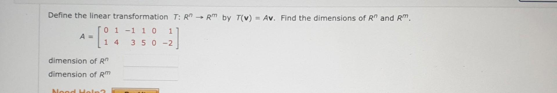Solved Define the linear transformation T:Rn→Rm by T(v)=Av. | Chegg.com